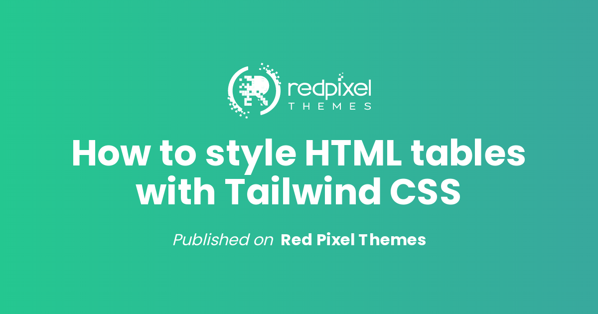 How To Style HTML Tables With Tailwind CSS